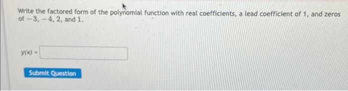 Solved Write the factored form of the polynomial function | Chegg.com