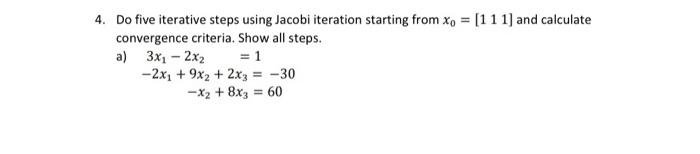 Solved 4. Do five iterative steps using Jacobi iteration | Chegg.com