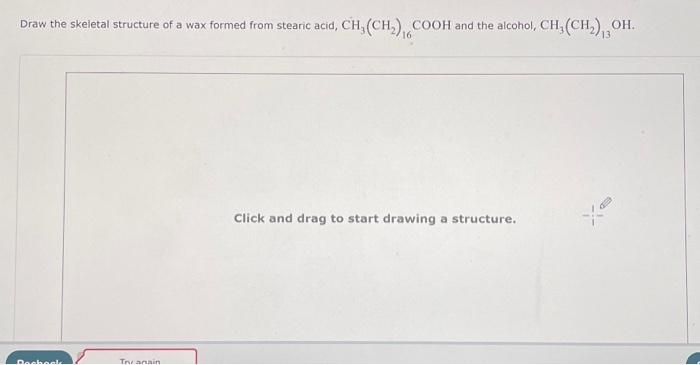 Solved Draw the skeletal structure of a wax formed from | Chegg.com