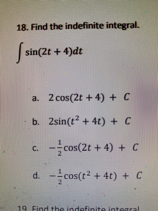 Solved 18. Find the indefinite integral. sin(2t + 4)dt a. 2 | Chegg.com