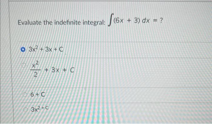 Solved Evaluate the indefinite integral: ∫(6x+3)dx=? | Chegg.com
