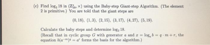 Solved C) Find log, 18 in (Z) using the Baby-step Giant-step | Chegg.com