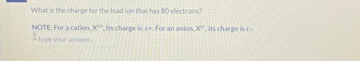 Solved What is the charge for the lead ion that has 80 | Chegg.com