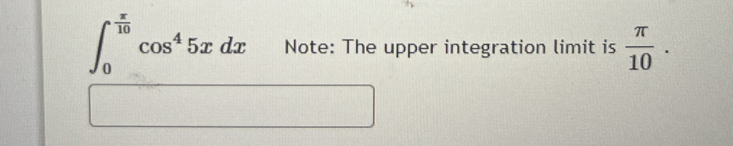 Solved ∫0π10cos45xdx, ﻿Note: The upper integration limit is | Chegg.com