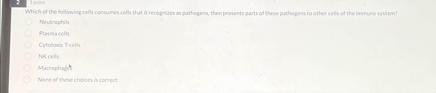 Solved 2,1 ﻿pointWhich of the following cells consumes cells | Chegg.com