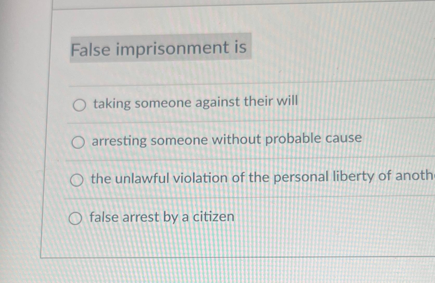 Solved False imprisonment istaking someone against their | Chegg.com