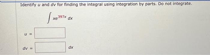 Solved Identify u and dv for finding the integral using | Chegg.com