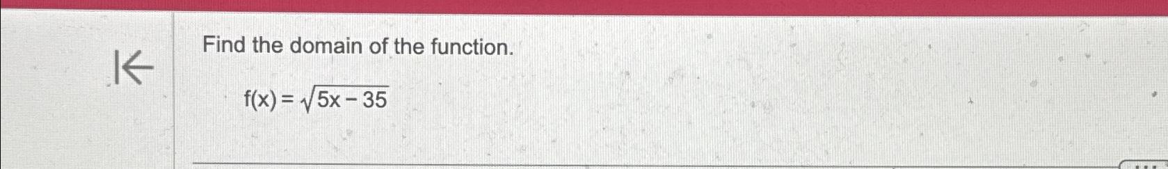 Solved Find the domain of the function.f(x)=5x-352 | Chegg.com