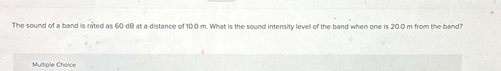 Solved The sound of a band is rated as 60dB ﻿at a distance | Chegg.com