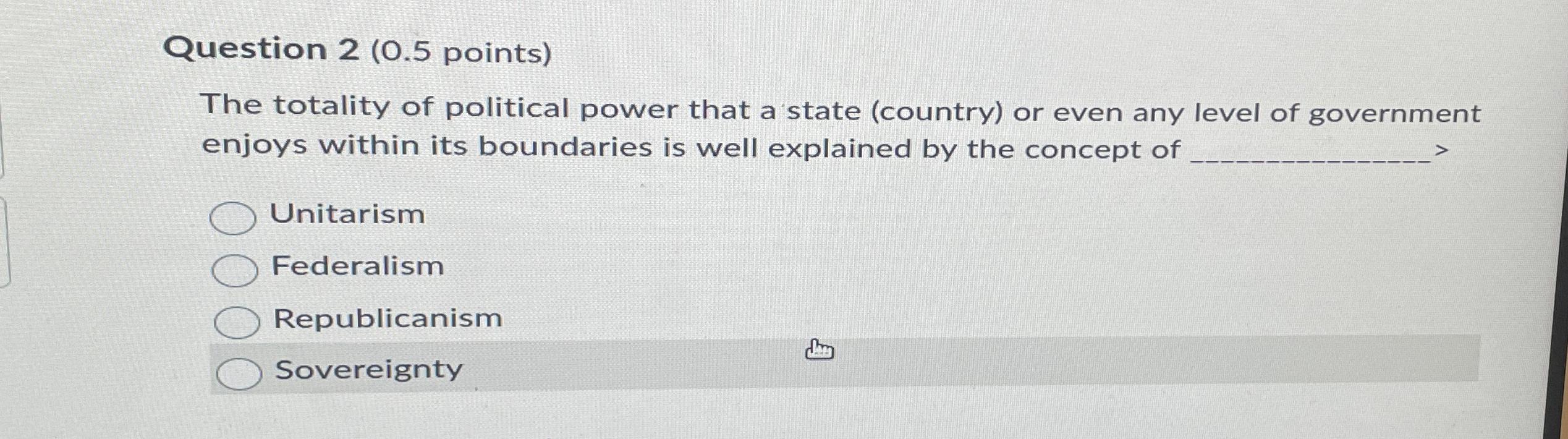 Solved Question 2 (0.5 ﻿points)The totality of political | Chegg.com