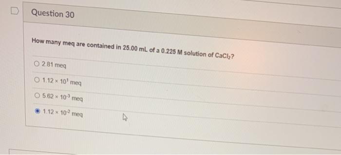 Solved Question 30 How many meq are contained in 25.00 mL of | Chegg.com