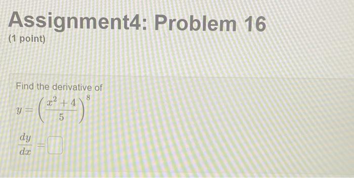 Solved Assignment4: Problem 16 (1 point) Find the derivative | Chegg.com