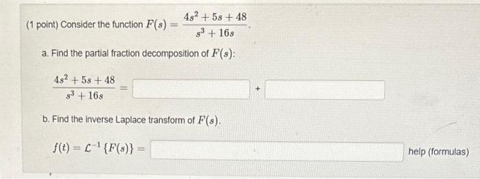 Solved (1 point) Consider the function F(s)=s3+16s4s2+5s+48. | Chegg.com
