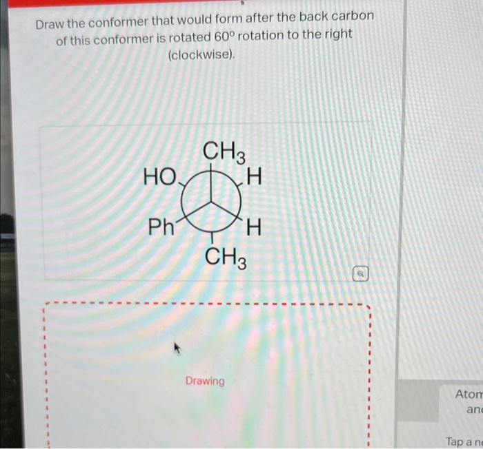 Solved Draw the conformer that would form after the back | Chegg.com
