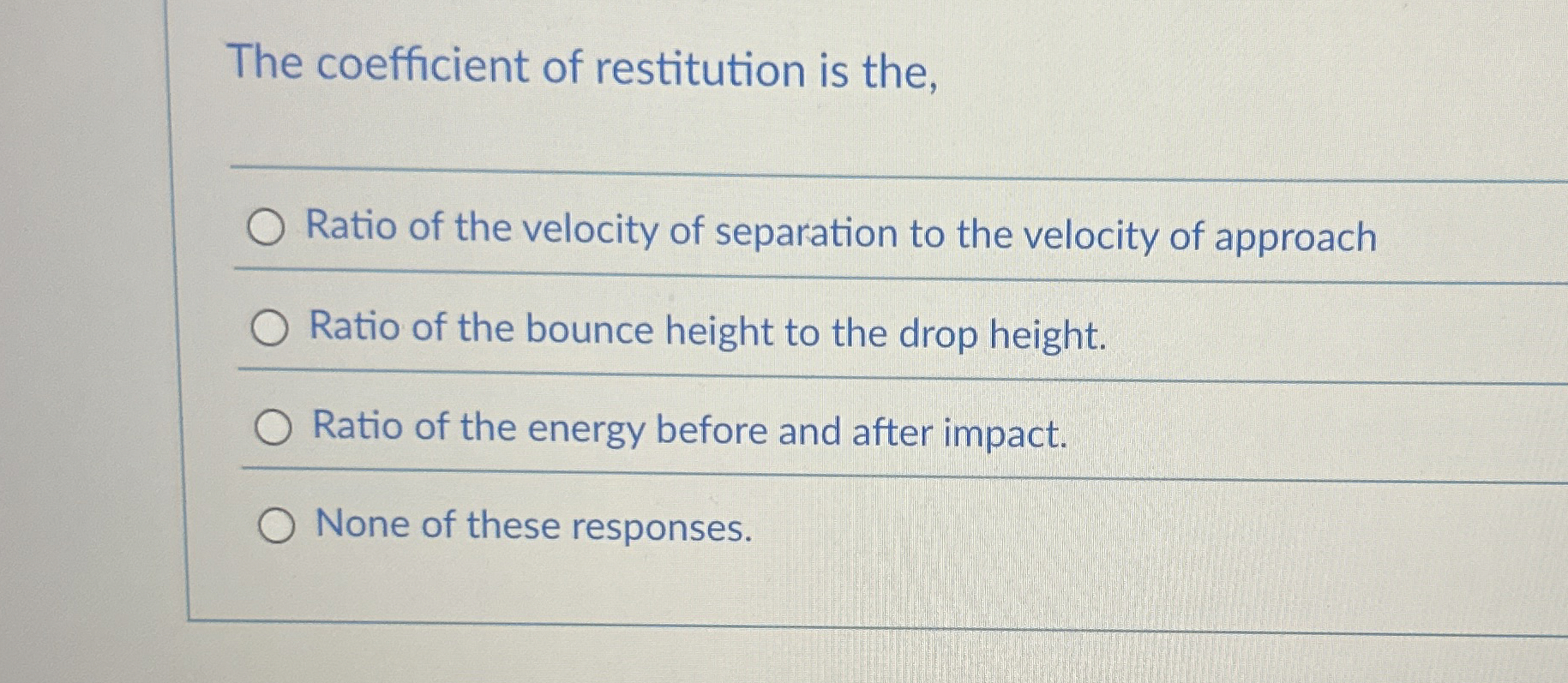 Solved The coefficient of restitution is the,Ratio of the | Chegg.com