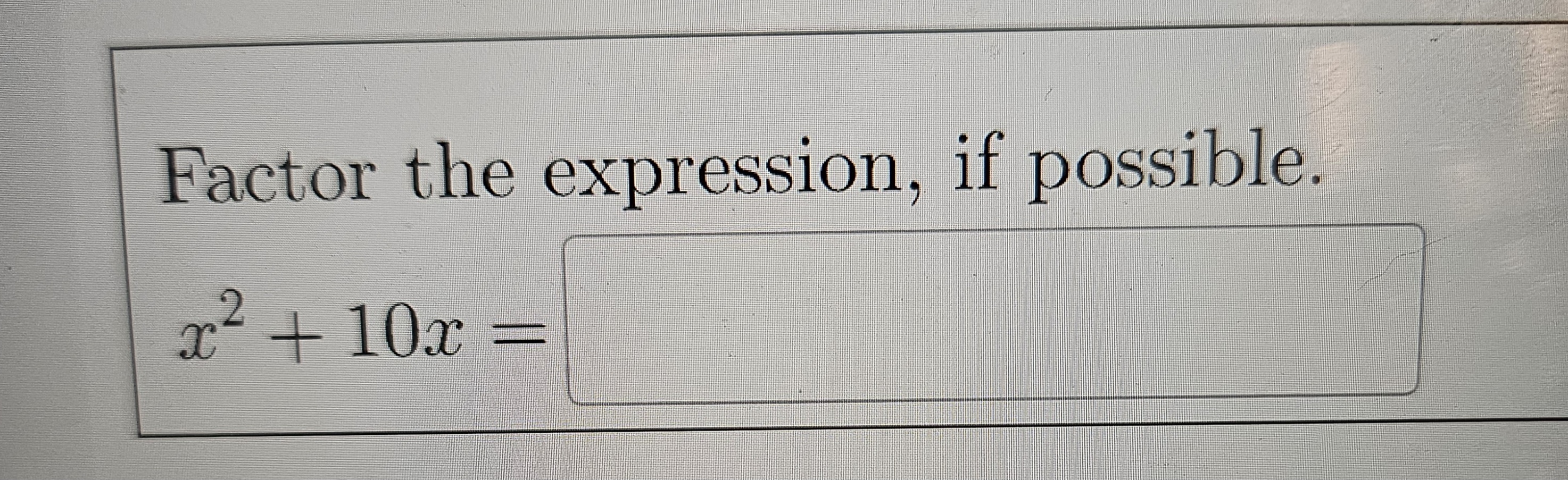 Solved Factor the expression, if possible.x2+10x= | Chegg.com