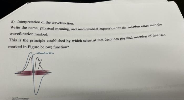 Solved 8) Interpretation of the wavefunction. Write the | Chegg.com