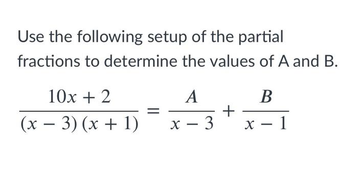 Solved Use the following setup of the partial fractions to | Chegg.com