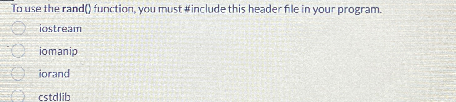 Solved To use the rand() ﻿function, you must #include this | Chegg.com