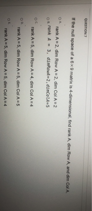 Solved QUESTION 7 If the null space of a 6 x 9 matrix is | Chegg.com