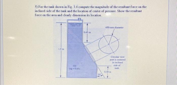[Solved]: 5) For the tank shown in Fig. ( 3.4 ) compute t