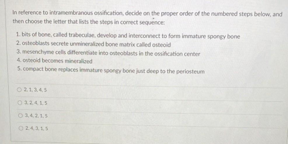 Solved In reference to intramembranous ossification, decide | Chegg.com