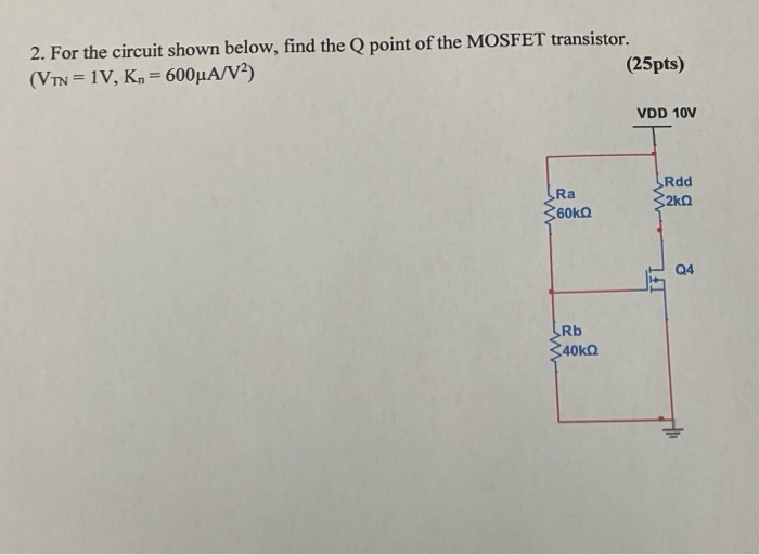 Solved 2. For the circuit shown below, find the Q point of | Chegg.com