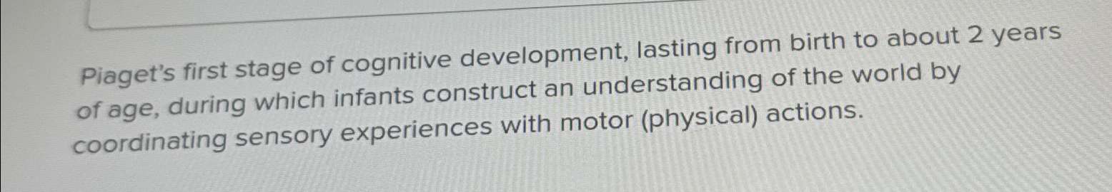 Solved Piaget's first stage of cognitive development, | Chegg.com