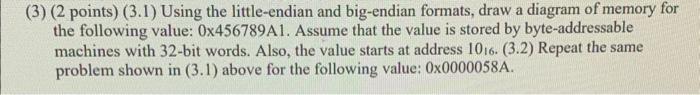 Solved (3) ( 2 points) (3.1) Using the little-endian and | Chegg.com
