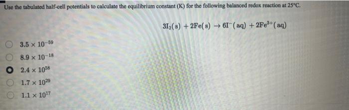 Solved Use The Tabulated Half Cell Potentials To Calculate