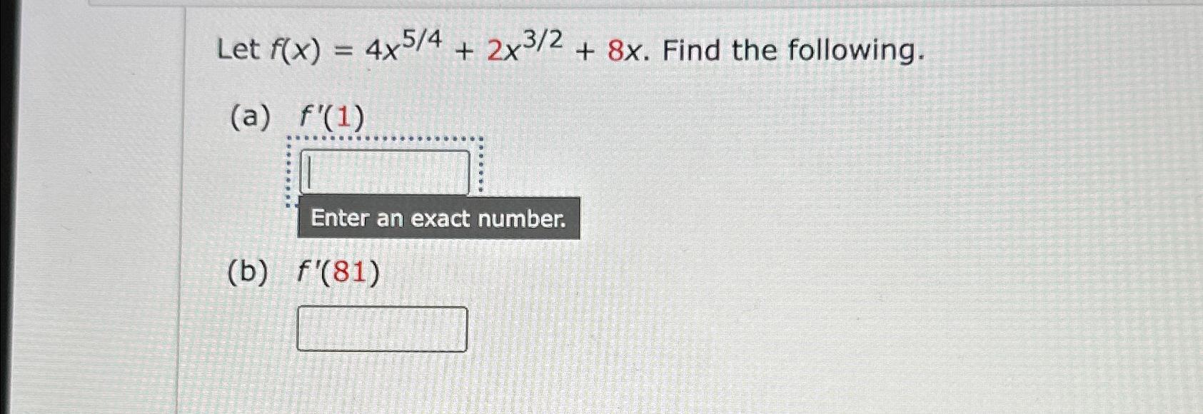 Solved Let f(x)=4x54+2x32+8x. ﻿Find the | Chegg.com