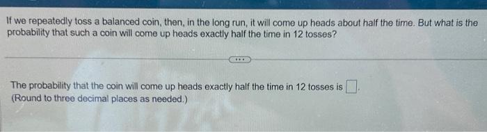 Solved If we repeatedly toss a balanced coin, then, in the | Chegg.com