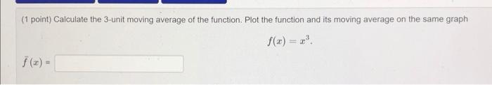 Solved (1 point) Calculate the 3-unit moving average of the | Chegg.com