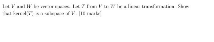 Solved Let V and W be vector spaces. Let T from V to W be a | Chegg.com