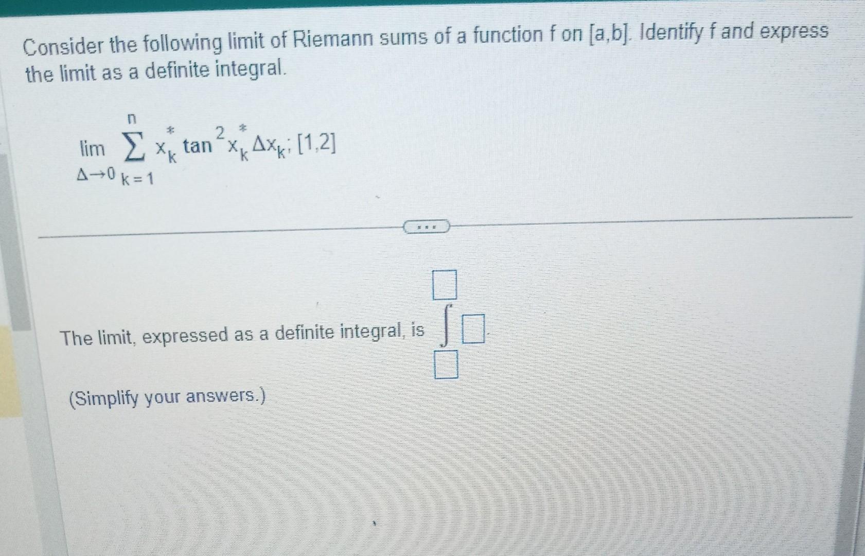 Solved Consider the following limit of Riemann sums of a | Chegg.com