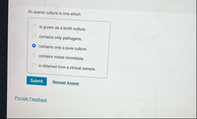 Solved An axenic culture is one whichis grown as a broth | Chegg.com