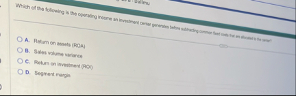 Solved A. ﻿Return on assets (ROA)B. ﻿Sales volume varianceC. | Chegg.com