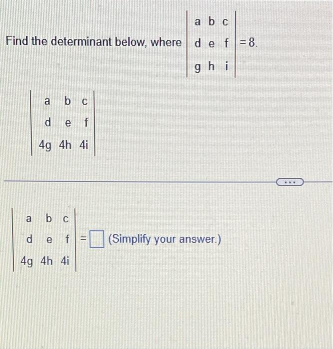 Solved Find the determinant below, where ∣∣adgbehcfi∣∣=8 | Chegg.com