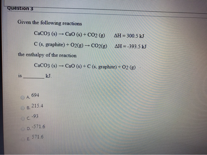 Solved Question 3 Given the following reactions CaCO3 (s) — | Chegg.com