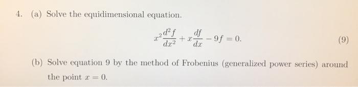 Solved 4. (a) Solve the equidimensional equation. df dax dx? | Chegg.com