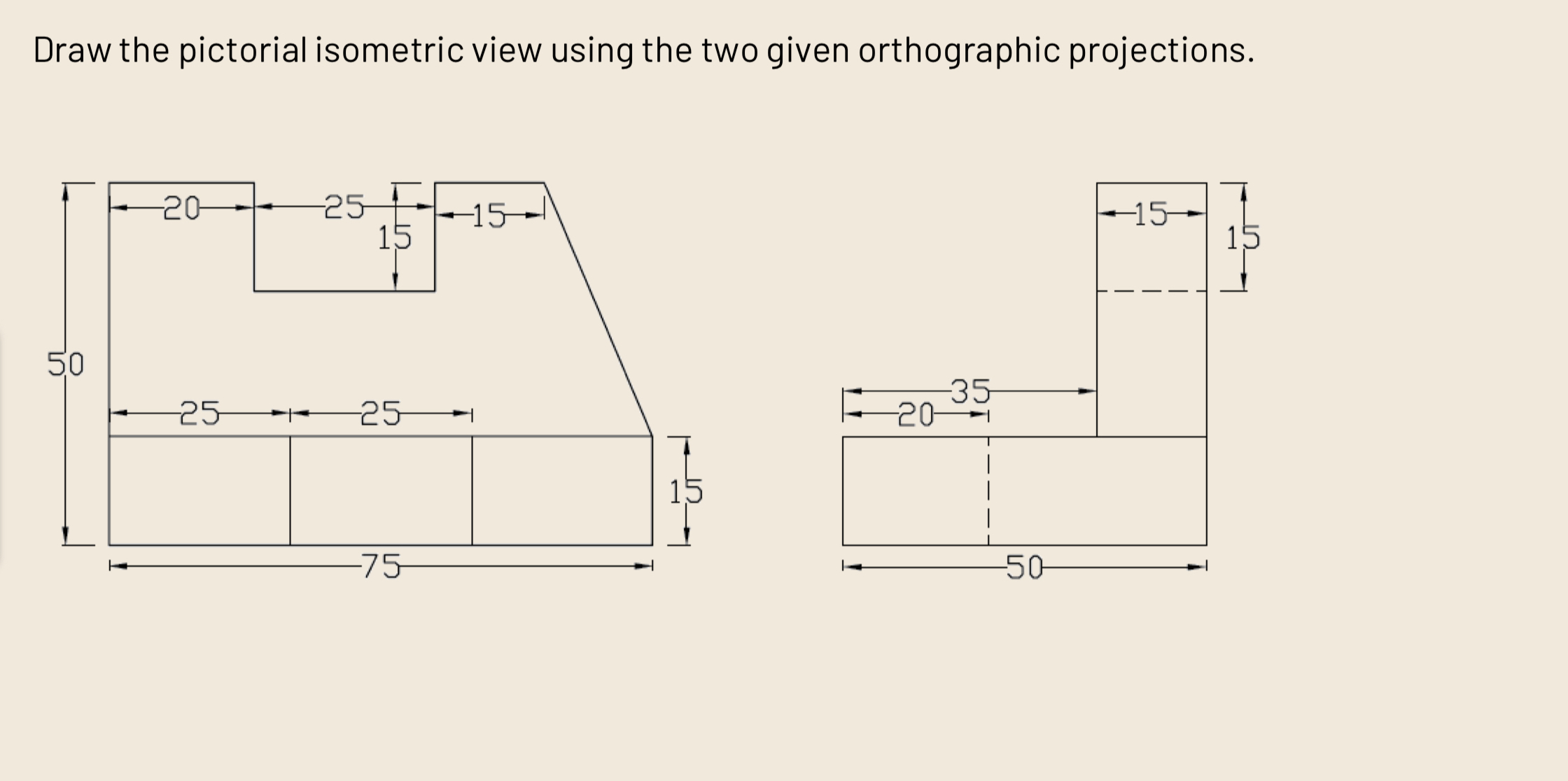 Solved Draw the pictorial isometric view using the two given | Chegg.com