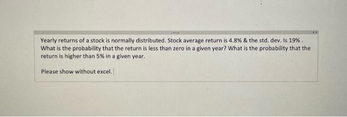 Solved Yearly returns of a stock is normally distributed. | Chegg.com