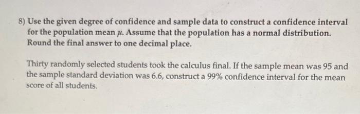 [Solved]: 8) Use the given degree of confidence and sample