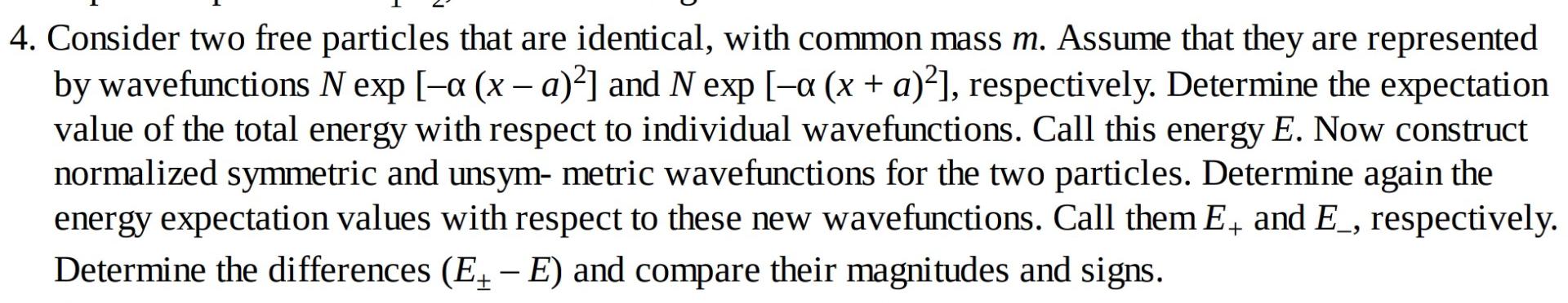 Solved Consider two free particles that are identical, with | Chegg.com