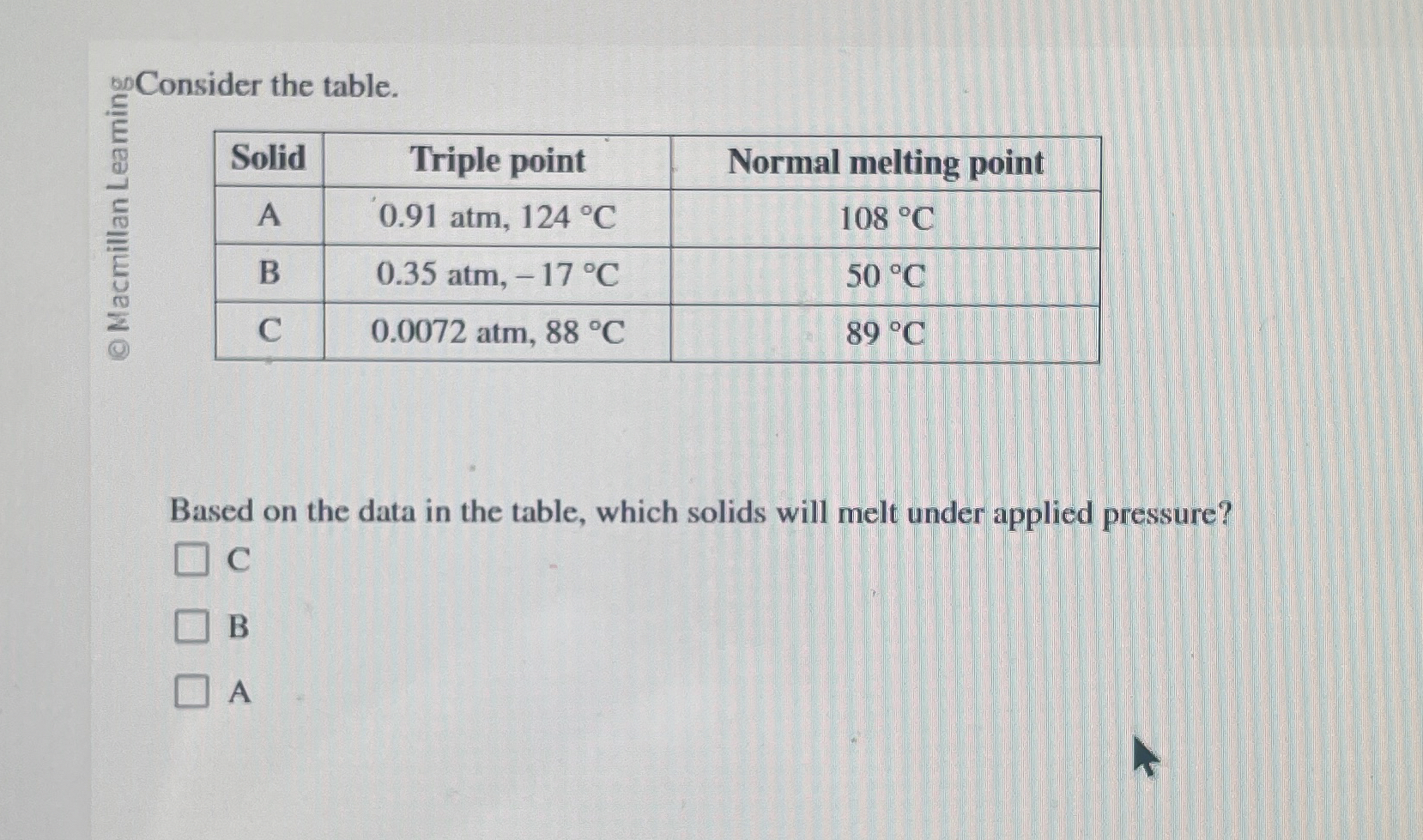 Solved Consider the table.\table[[Solid,Triple point,Normal | Chegg.com