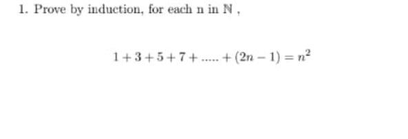 Solved 1. Prove by induction, for each n in N. 1+3+5+7+ ... | Chegg.com