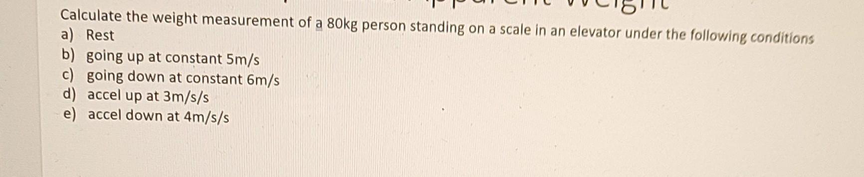 Solved Calculate the weight measurement of a 80kg person | Chegg.com