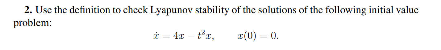 Solved Use the definition to check Lyapunov stability of the | Chegg.com Solved Use the definition to check Lyapunov stability of the | Chegg.com