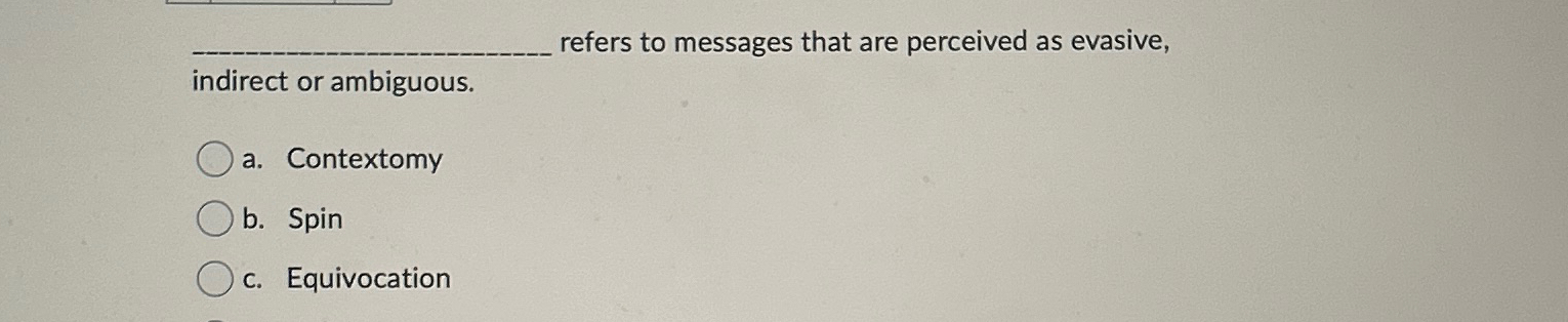 Solved refers to messages that are perceived as evasive, | Chegg.com
