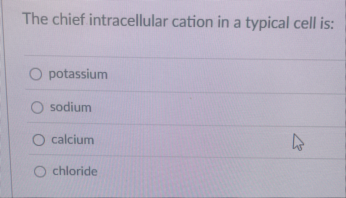 Solved The chief intracellular cation in a typical cell | Chegg.com